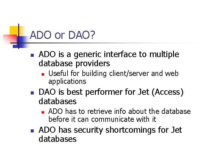 Active X Data Objects ADO n Performs same