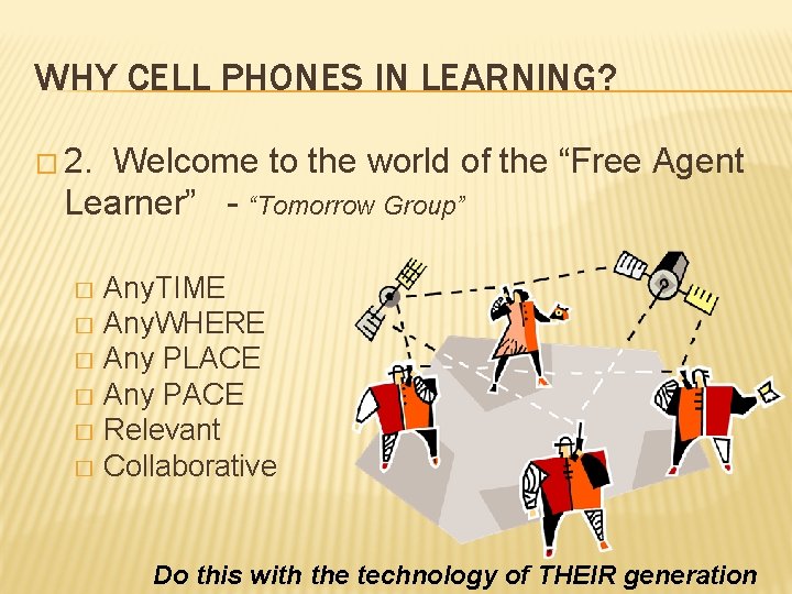 The Ubiquitous Tool CELL PHONES IN THE CLASSROOM