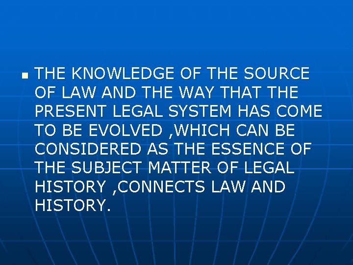 RELATIONSHIP BETWEEN LAW AND HISTORY n LEGAL INSTITUTION
