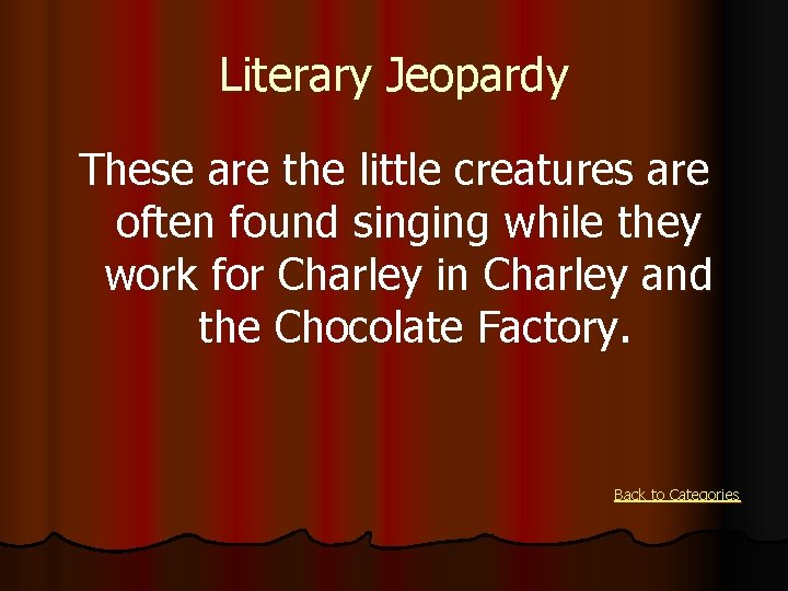 Literary Jeopardy Literary Jeopardy To double Jeopardy Name