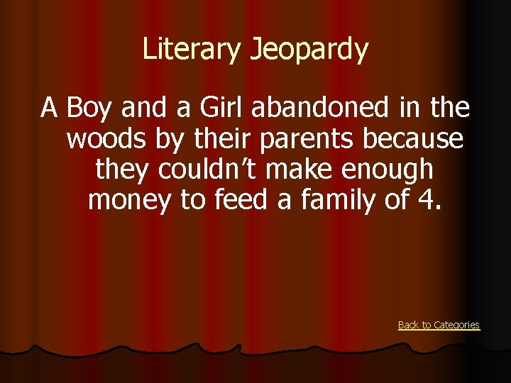 Literary Jeopardy Literary Jeopardy To double Jeopardy Name