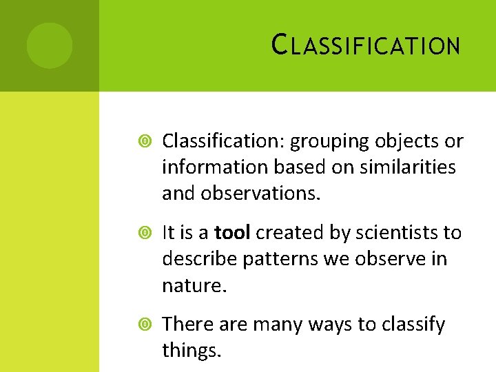 C LASSIFICATION C LASSIFICATION Classification grouping objects or