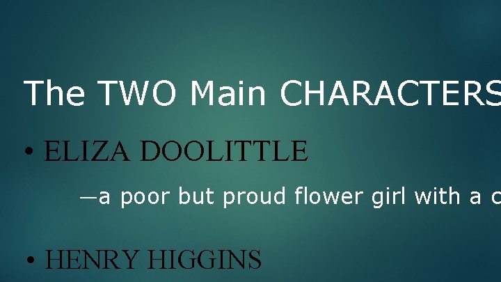 PYGMALION TOPIC CHARACTERS PYGMALION GEORGE BERNARD S PYGMALION