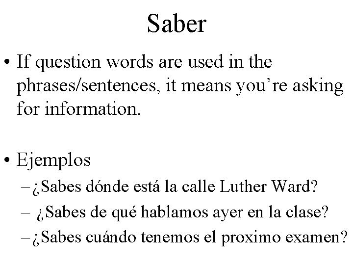 The Verbs saber and conocer Los verbos saber