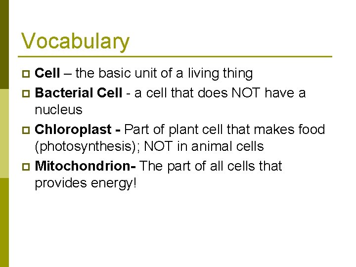 CELLS Vocabulary Cell the basic unit of a