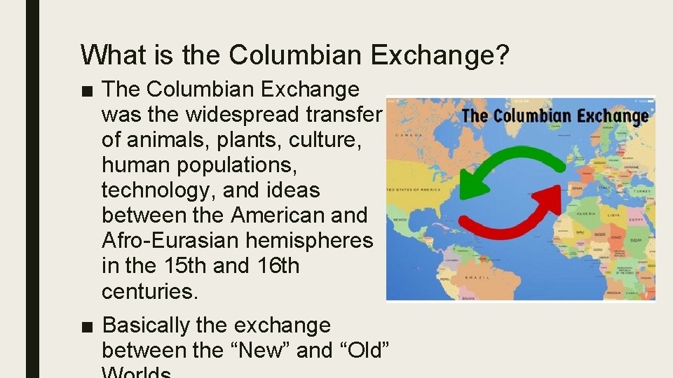 THE COLUMBIAN EXCHANGE What is the Columbian Exchange