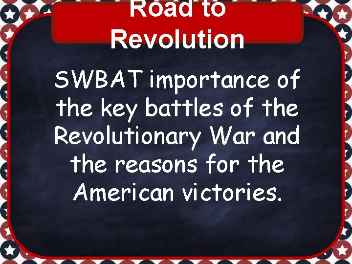 Key Battles of the American Revolution Road to