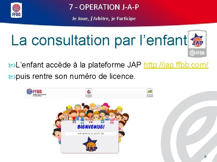 7 OPERATION JAP Je Joue jArbitre je Participe
