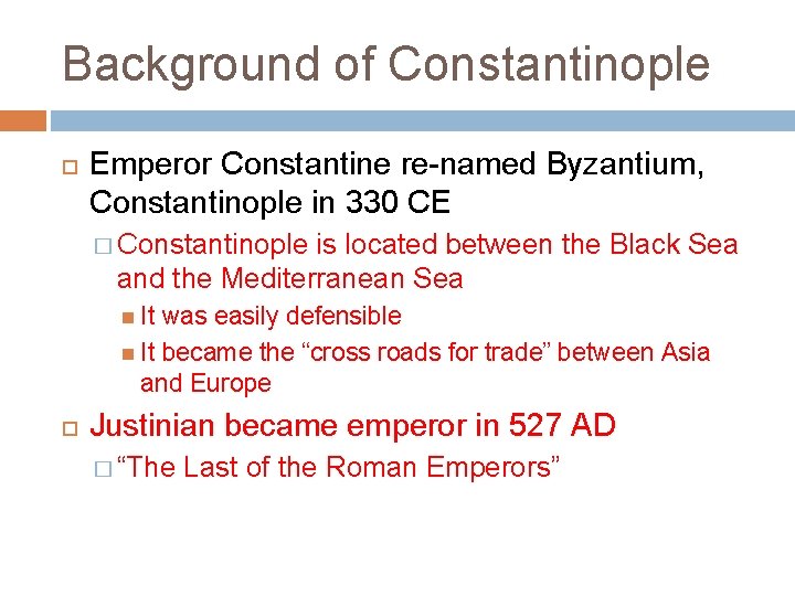 THE BYZANTINE EMPIRE Ms Carmelitano Background of Constantinople