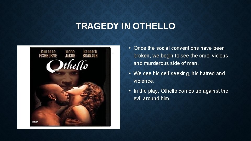 OTHELLO BY WILLIAM SHAKESPEARE In this tragic play