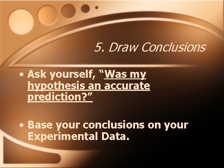 The Scientific Method 5 Steps Identify the Problem