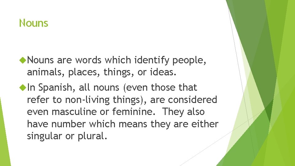 Sustantivos Nouns gender and number Nouns are words