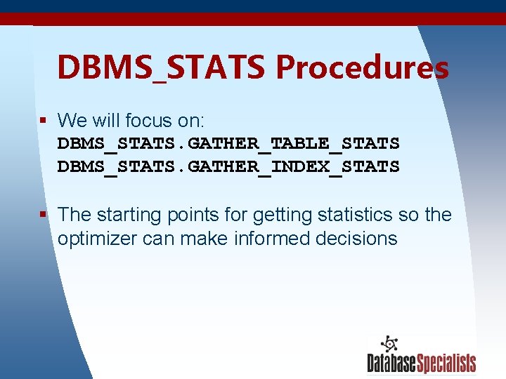 Whats Up with dbmsstats Terry Sutton Database Specialists