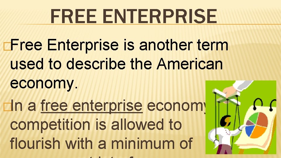 Free Enterprise CAPITALISM A market economy is based