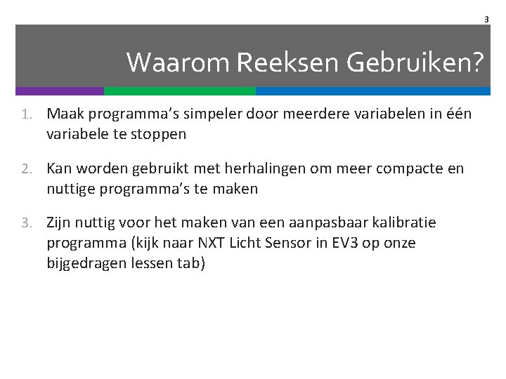 GEAVANCEERDE EV 3 PROGRAMMEERLES Programmeren met Reeksen By