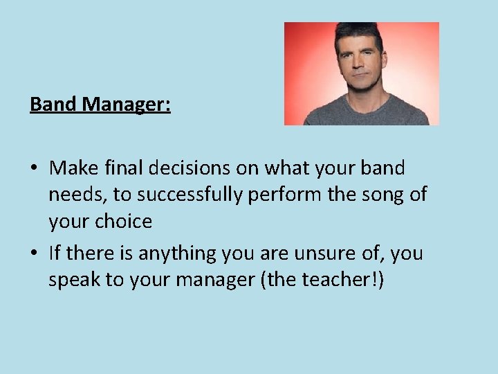 Band Project Your teacher will put you into