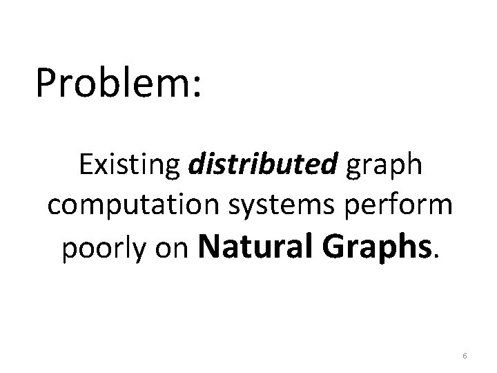 Power Graph Distributed Graphparallel Computation On Natural Graphs
