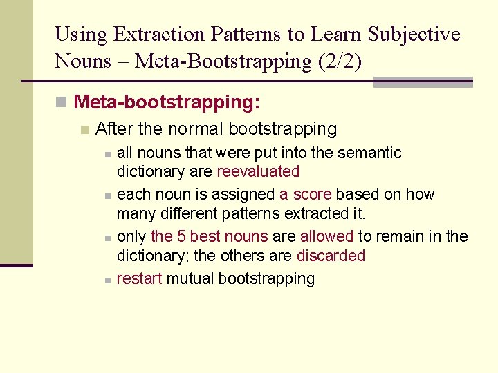Learning Subjective Nouns using Extraction Pattern Bootstrapping Ellen