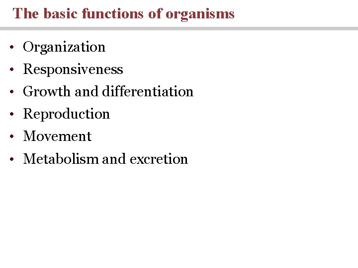 Introduction ANATOMY The basic functions of organisms Organization