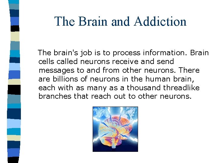 The Brain and Addiction How drugs effect your