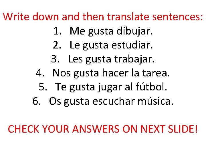 1 REVIEW THE VERB GUSTAR 2 CHECK THAT