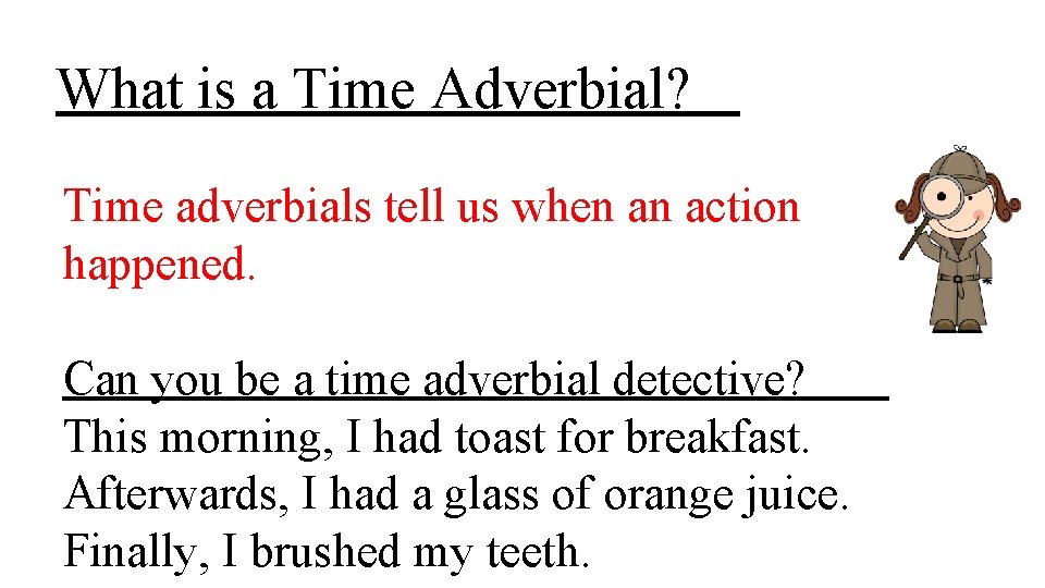 Time Adverbials What is a Time Adverbial Time
