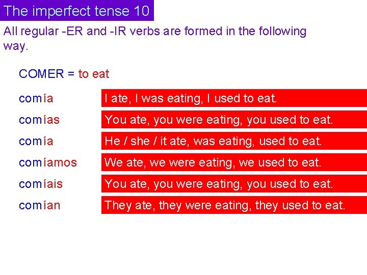 The imperfect tense 8 Regular verbs The imperfect