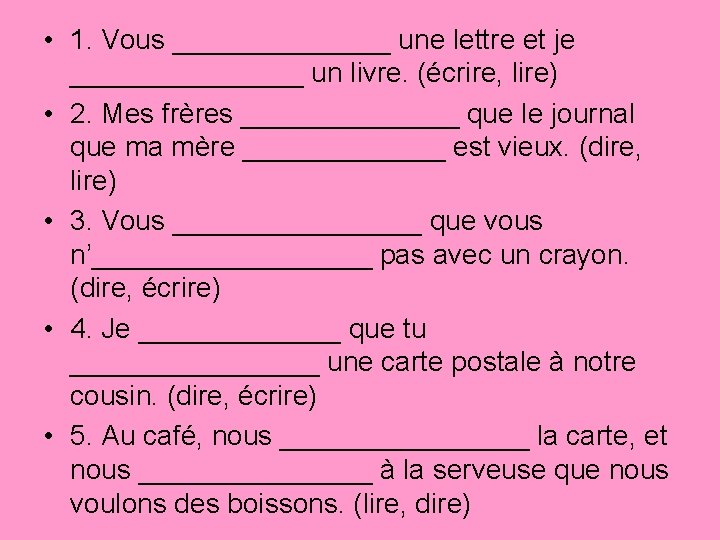 dire lire crire The following verbs are irregular