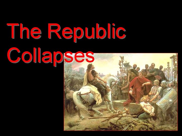 The Roman Empire The Republic Collapses Economic Collapse