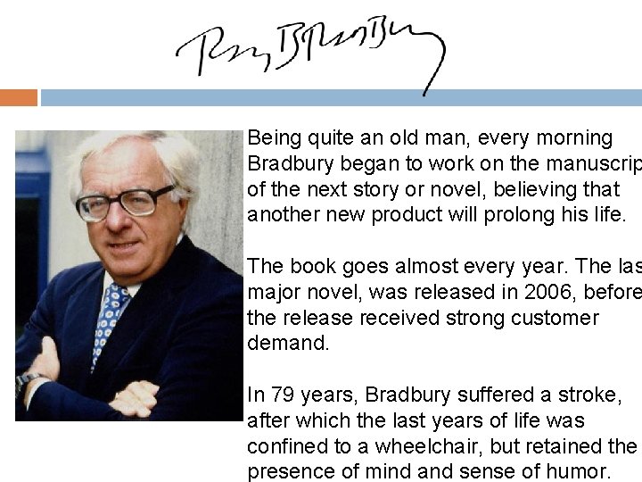 Ray Bradbury American writer known for his dystopia