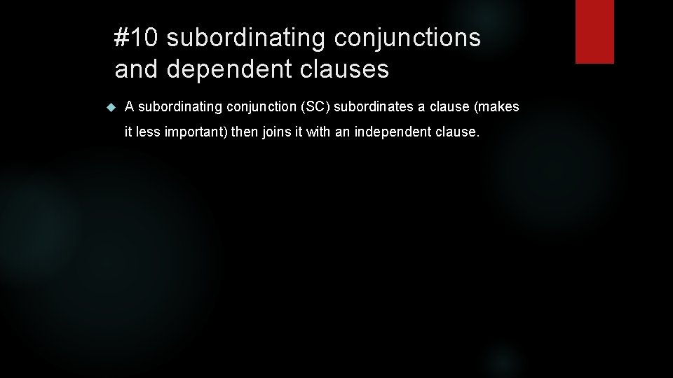 CONJUNCTIONS The most common conjunctions are the FANBOYS