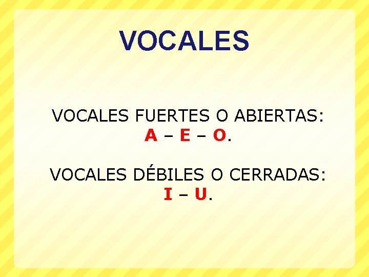 VOCALES FUERTES O ABIERTAS A E O VOCALES