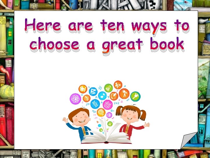 10 Ways to Choose a Great Book How
