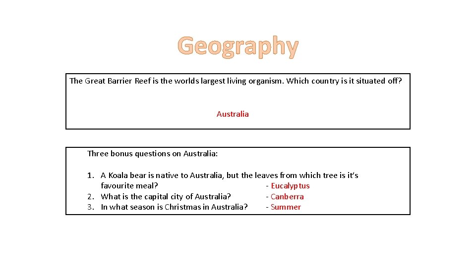 Geography The Great Barrier Reef is the worlds