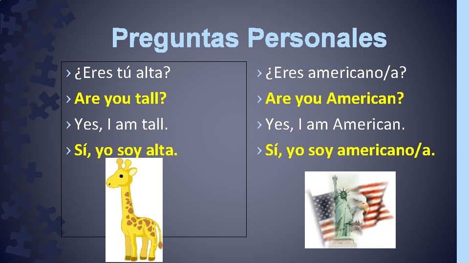 Preguntas con el verbo Ser Preguntas Personales Eres