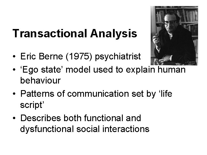 Transactional Analysis Learning outcomes Understand the basic principles