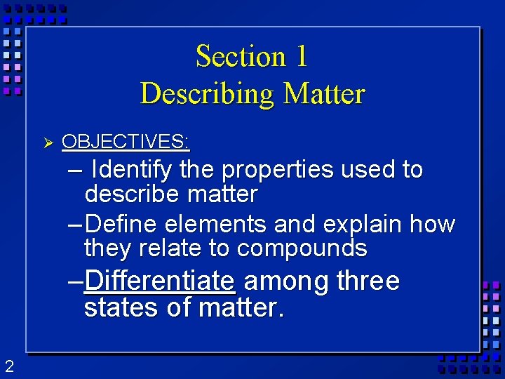 Chapter 2 Introduction to Matter Section 1 Describing