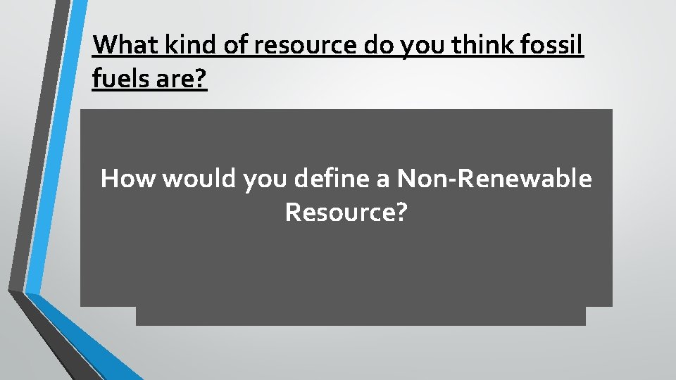 Renewable and Non Renewable Resources TODAY Fossil Fuels