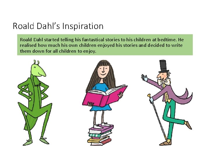 Writing About Experiences This led to Roald being