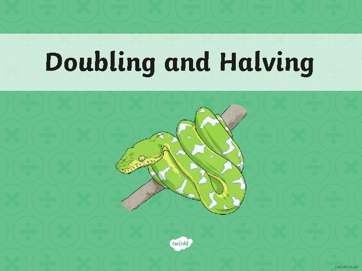 Multiplication and Division Year One Doubling and Halving