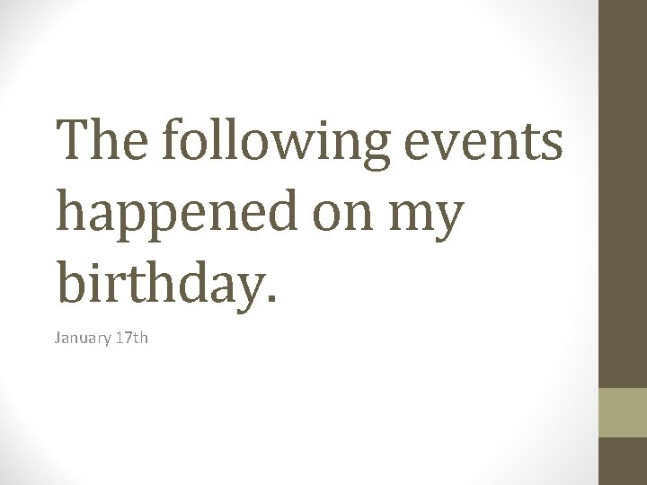 My Birthday in History The following events happened