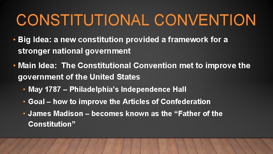 CREATING THE CONSTITUTION CONSTITUTIONAL CONVENTION Big Idea a