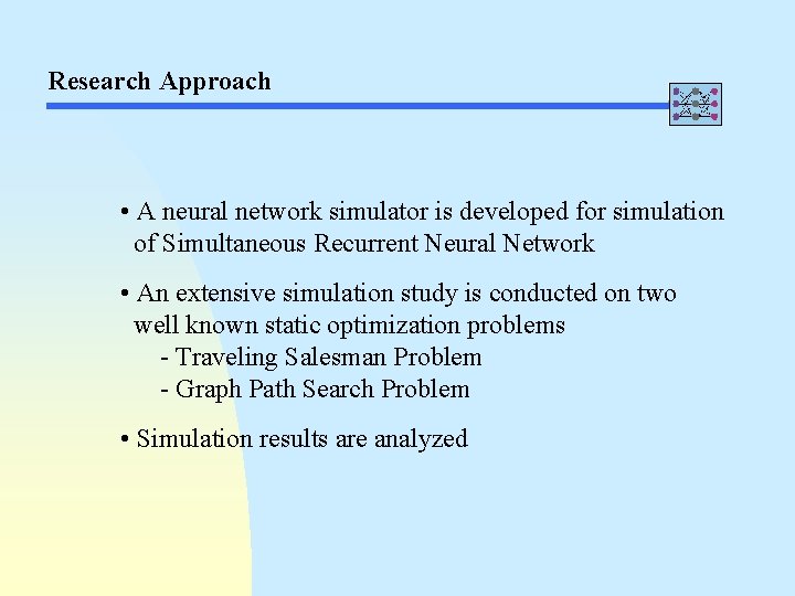 Simultaneous Recurrent Neural Networks For Static Optimization Problems