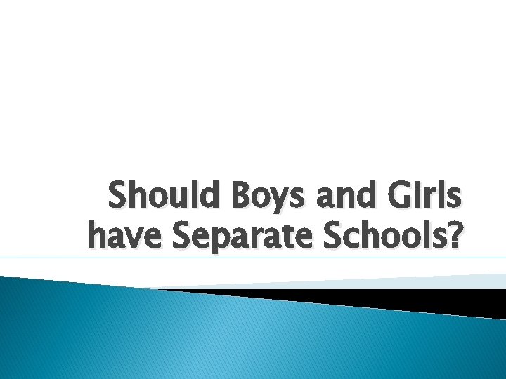 The Great Debate Should Boys and Girls have