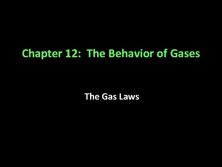 Chapter 12 The Behavior of Gases The Nature