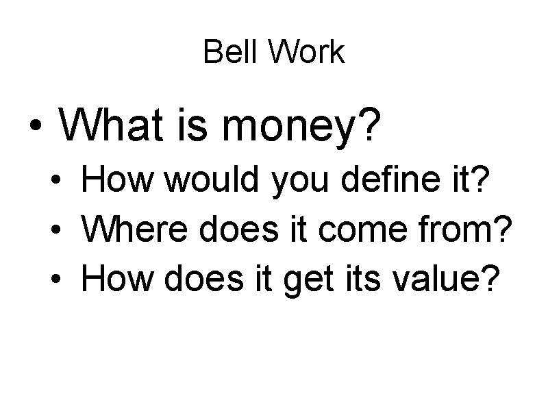 Bell Work What is money How would you