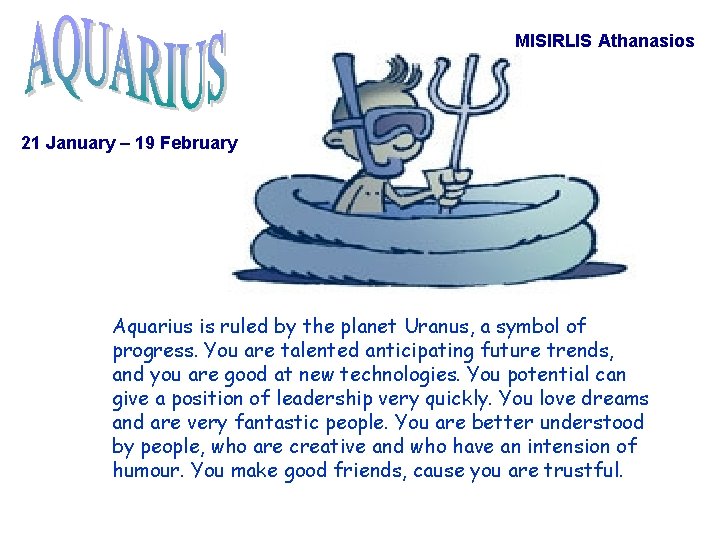 MISIRLIS Athanasios 21 January 19 February Aquarius is