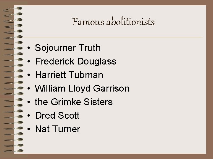Abolitionists Definition These people worked to abolish or