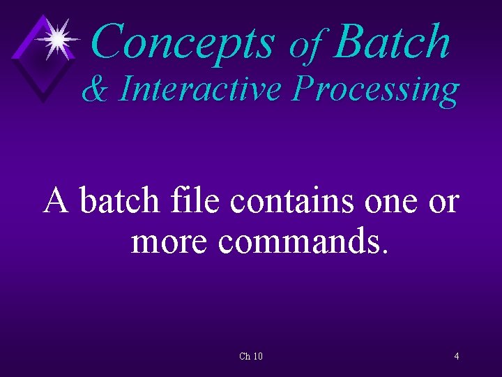 Chapter 10 Introduction to Batch Files Ch 10