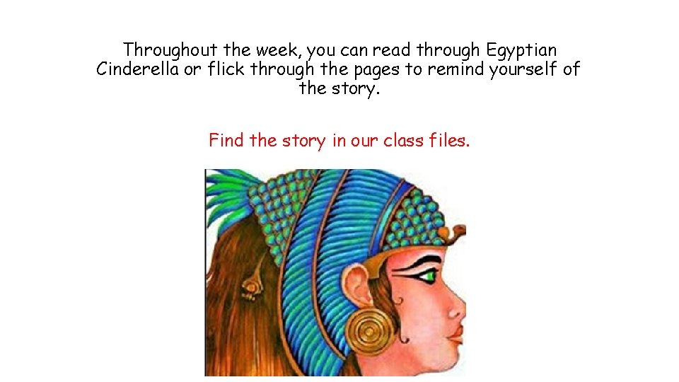 The Egyptian Cinderella This week we will be